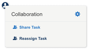 Tasks can be reassigned to someone else, or even shared between ...